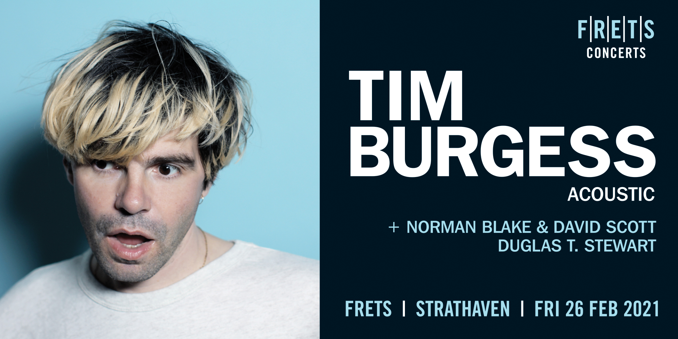 Tim Burgess – SOLD OUT Fri 26th Feb 2021 – FRETS CREATIVE