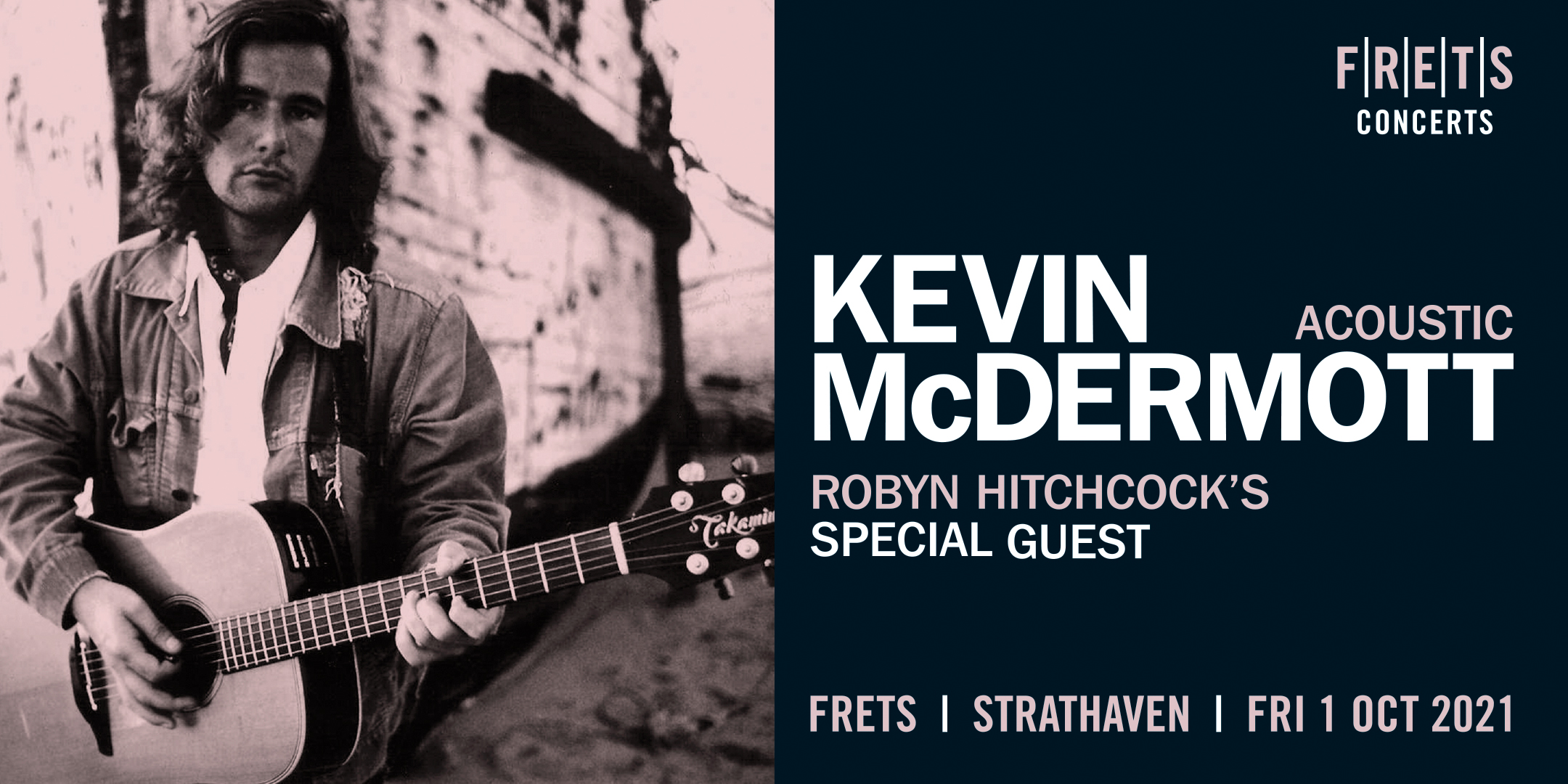 KEVIN McDERMOTT appearing at FRETS as special guest of ROBYN HITCHCOCK ...